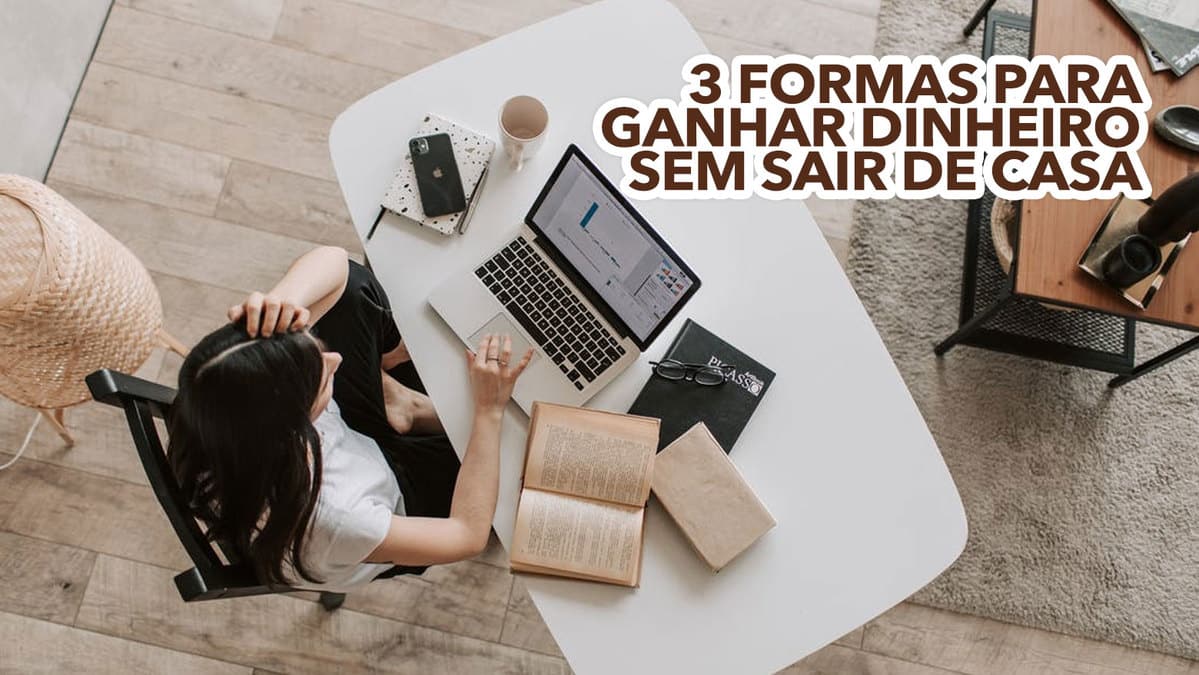 3 Formas Para Ganhar Dinheiro Sem Precisar Sair De Casa Renda Extra On