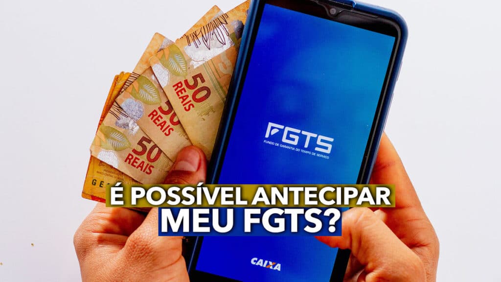 Poss vel ANTECIPAR Meu FGTS Como Funciona Poss vel ANTECIPAR Meu FGTS Como Funciona