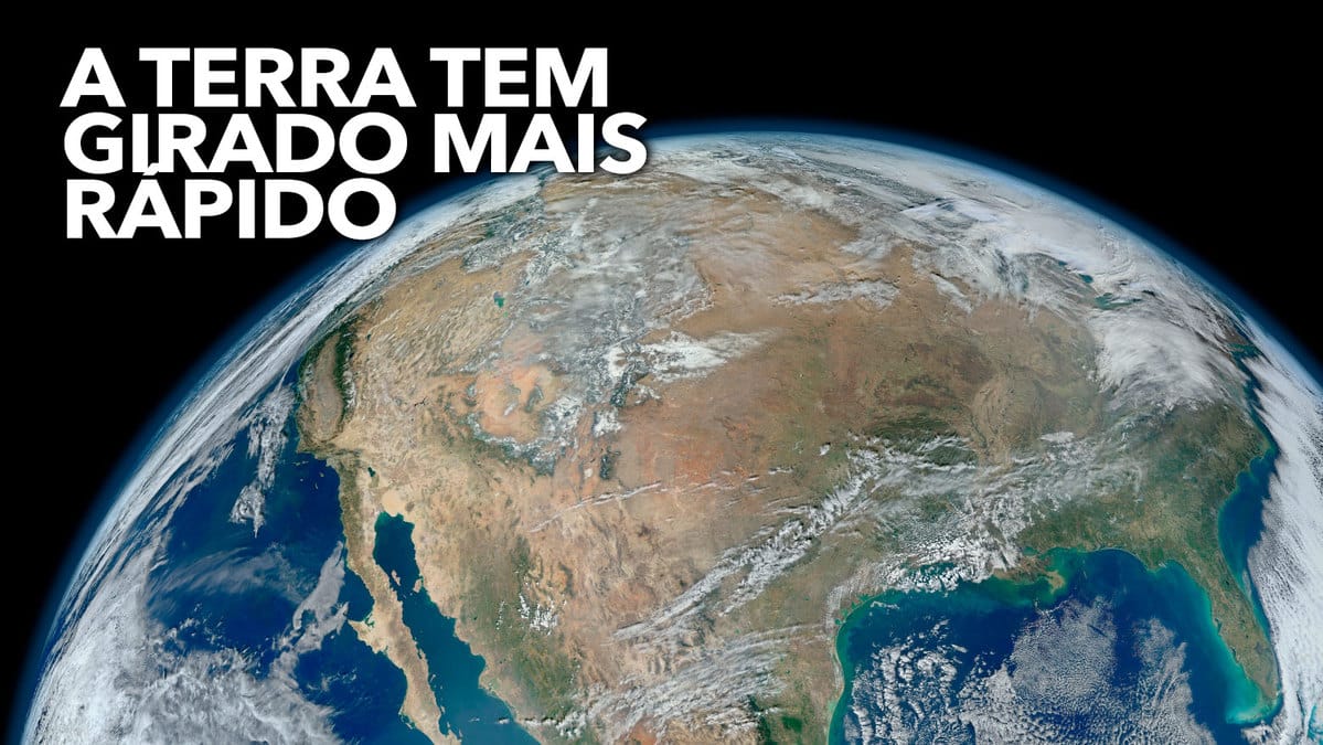 A Terra Tem Girado Mais Rápido Saiba Por Que Isso é Ruim