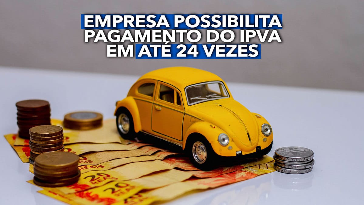 Empresa Possibilita Pagamento Do IPVA Em At 24 Vezes Veja Como Funciona