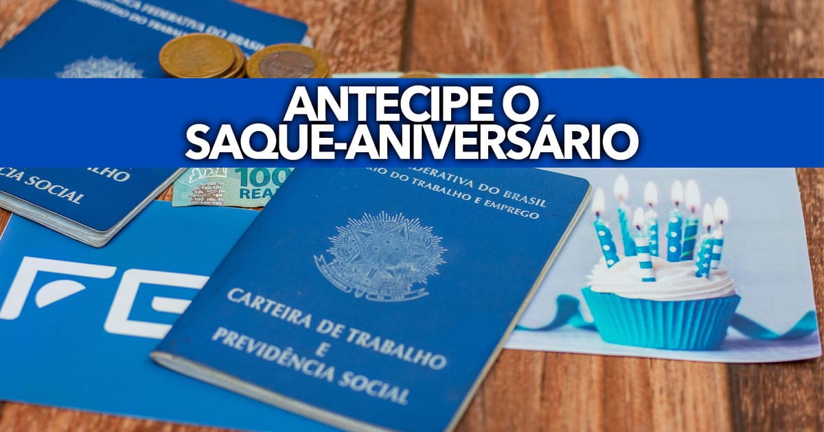Passo A Passo Para Antecipar O Saque Aniversário Simples E Rápido