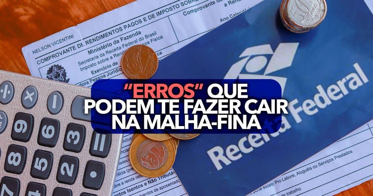 Estes “erros” Podem Te Fazer Cair Na Malha Fina Do Imposto De Renda