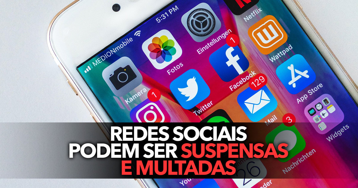 Redes Sociais Podem Ser Suspensas E Multadas No Brasil Entenda O Motivo