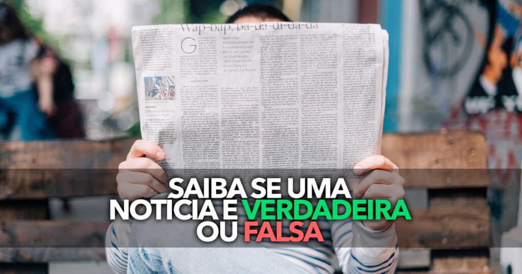 Como Saber Se Uma Notícia é Verdadeira Ou Falsa Siga Estas Dicas Para